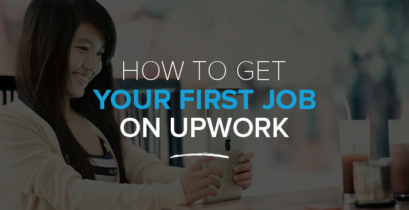 How To Get Your First Job On Upwork