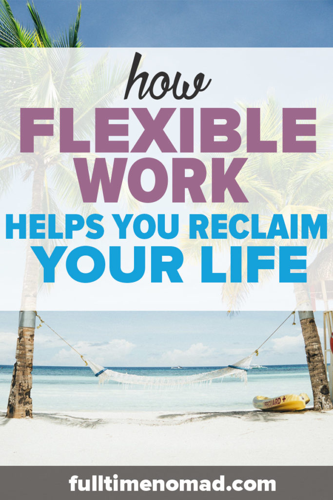 How Flexible Work Helps You Reclaim Your Life